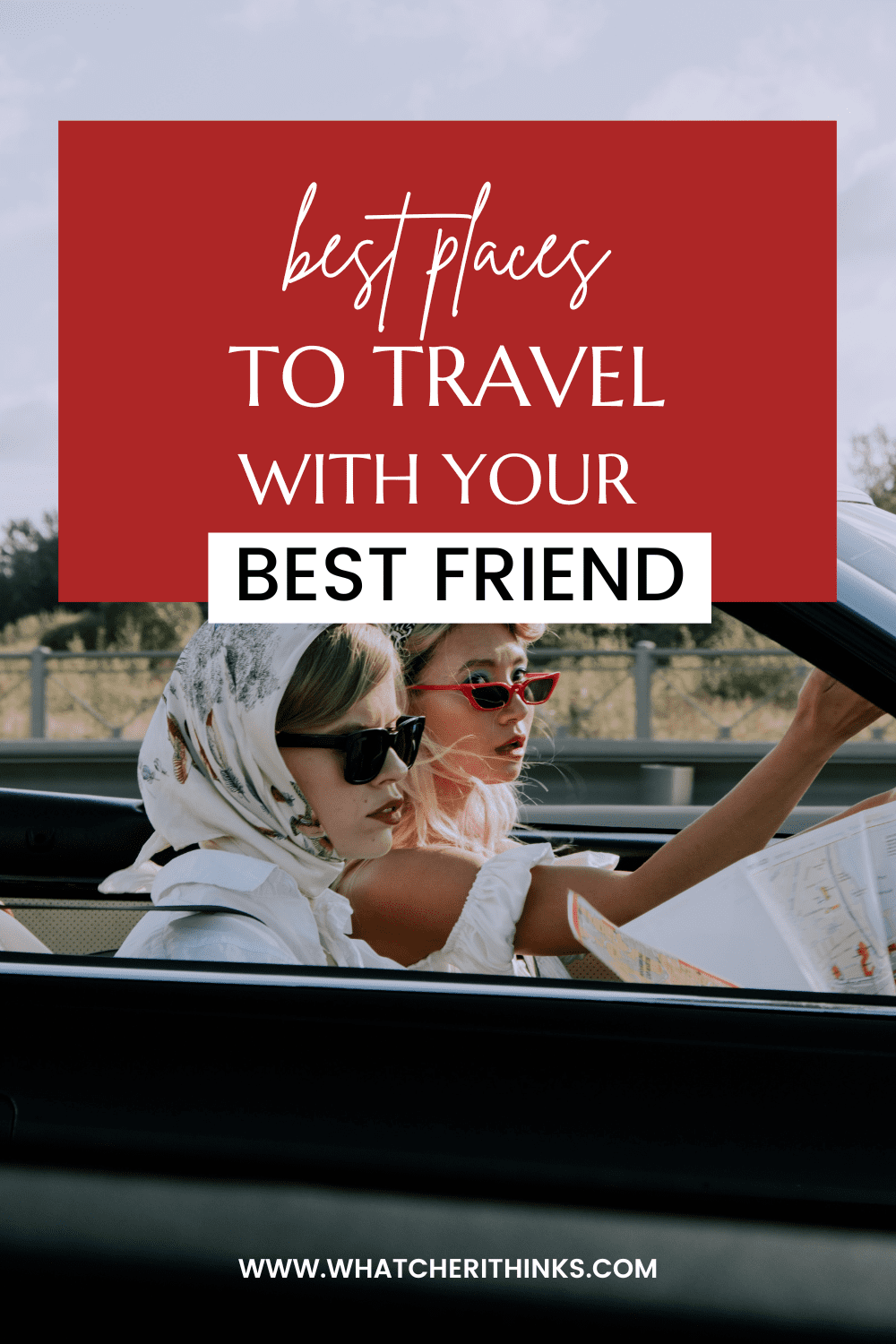 Places to Travel With Your Best Friend