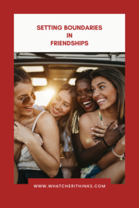 Setting Boundaries in Friendships [Updated Feb 2024]